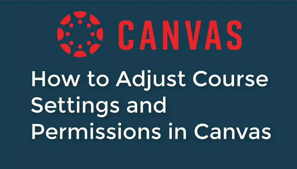 How To Adjust Course Settings And Permissions In Canvas 